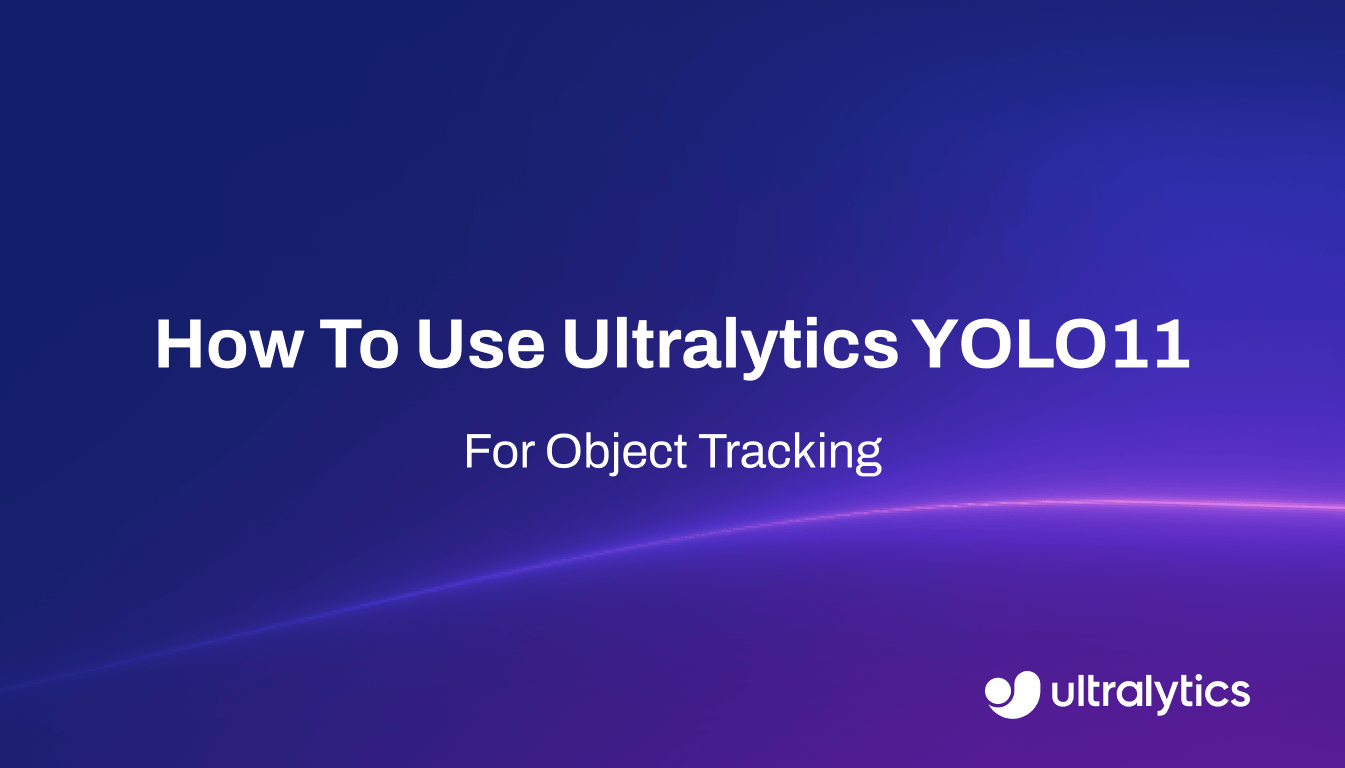 How To Use Ultralytics Yolo11 For Object Tracking